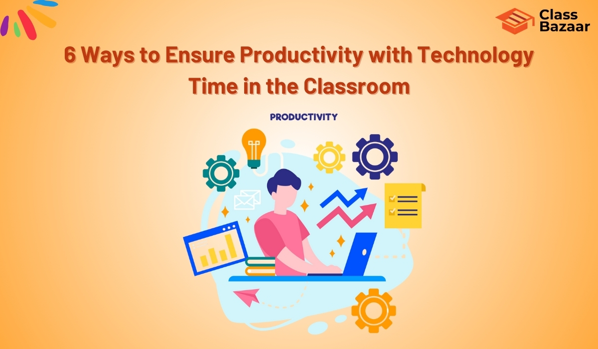 6 Ways to Ensure Productivity with Technology Time in the Classroom