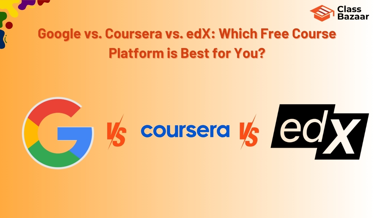 Google vs. Coursera vs. edX: Which Free Course Platform is Best for You?