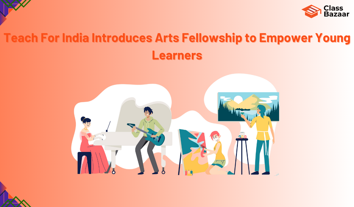Teach For India Introduces Arts Fellowship to Empower Young Learners