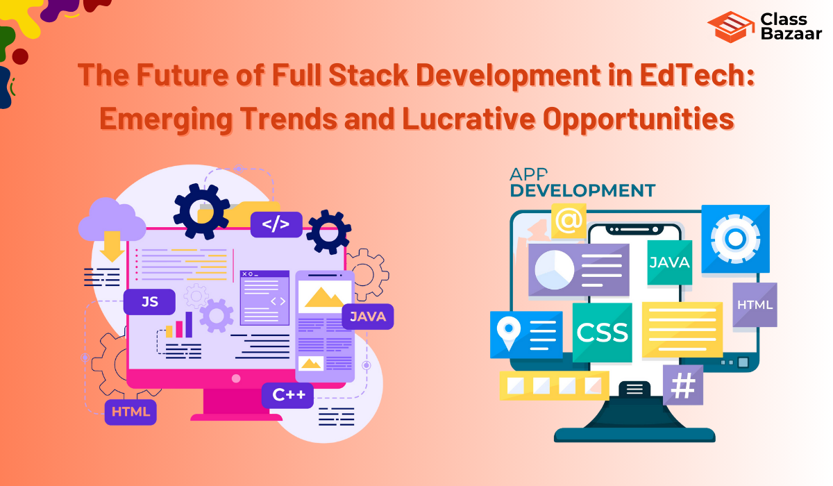 The Future of Full Stack Development in EdTech: Emerging Trends and ...