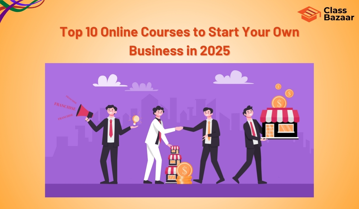 Top 10 Online Courses to Start Your Own Business in 2025